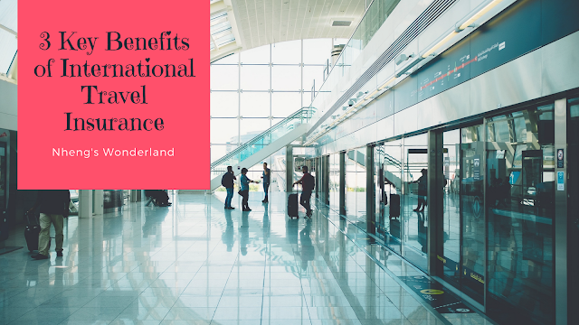 3 Key Benefits of International Travel Insurance - Nheng's Wonderland