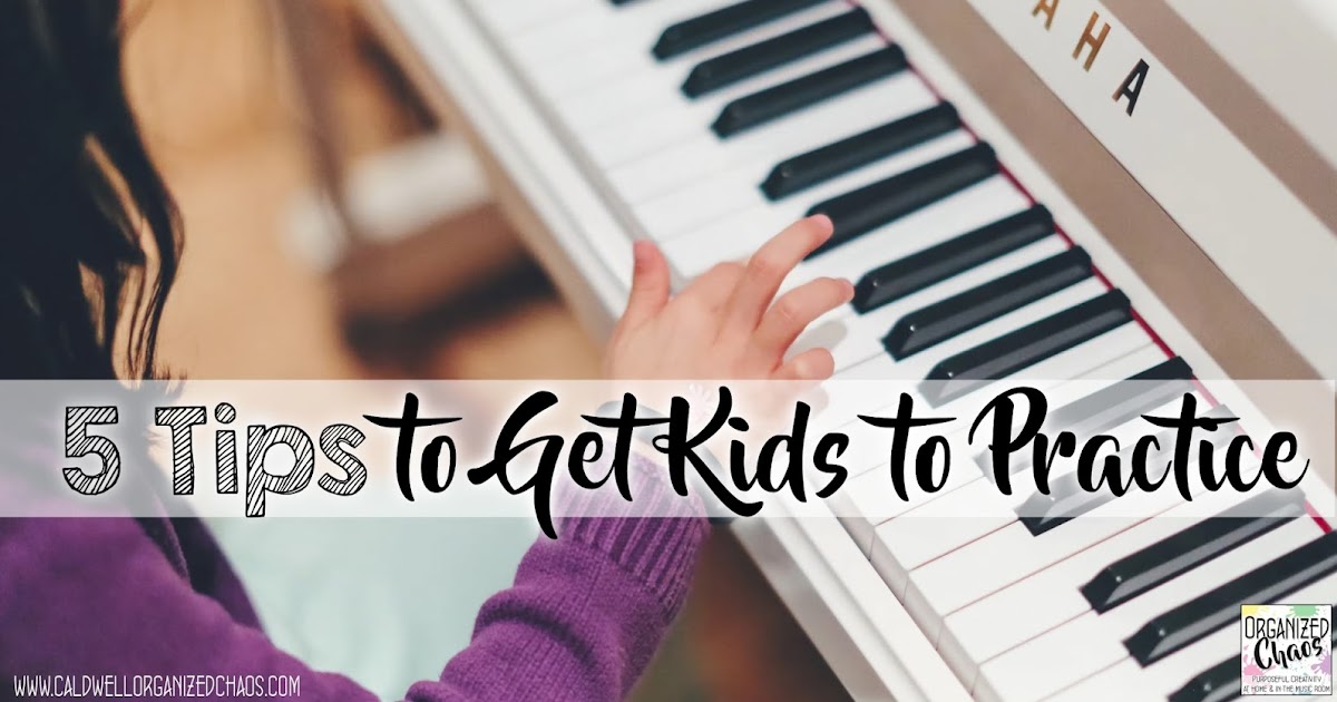 5 Tips to Get Kids to Practice | Organized Chaos
