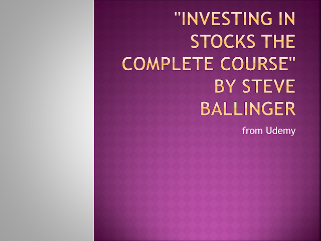 "Investing in stocks The complete course" by Steve Ballinger from Udemy ...