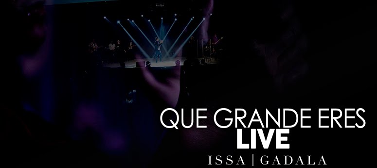 El cantautor Issa Gadala presenta «Que Grande Eres Live», de su álbum ...