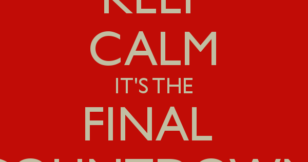 You're going to call me WHAT!?: Week #38 Keep Calm - It's the Final ...