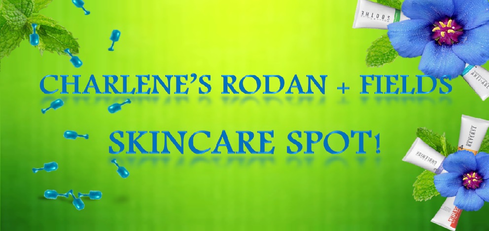 Charlene's Rodan + Fields Skincare Spot