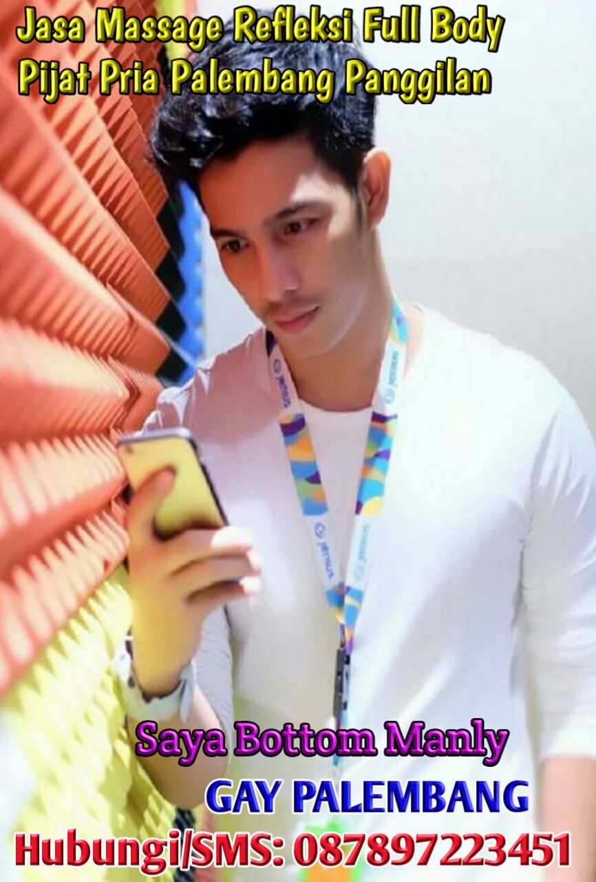 Pijat Gay Palembang Panggilan Ke Hotel Hubungi 087897223451 (SMS)