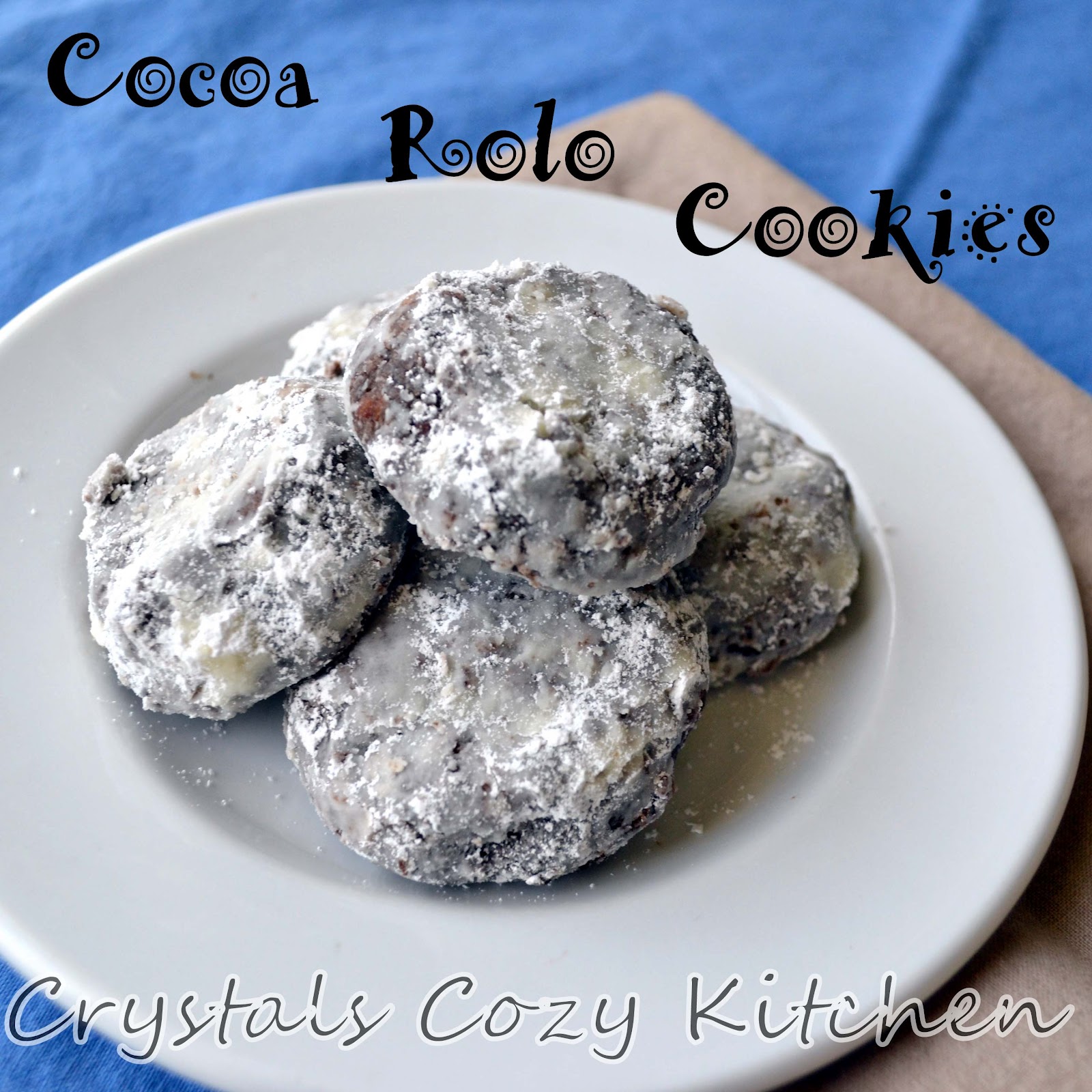 Crystal's Cozy Kitchen: Cocoa Rolo Cookies