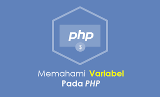 Belajar Dan Mengenal Variabel PHP - Pusat Programing
