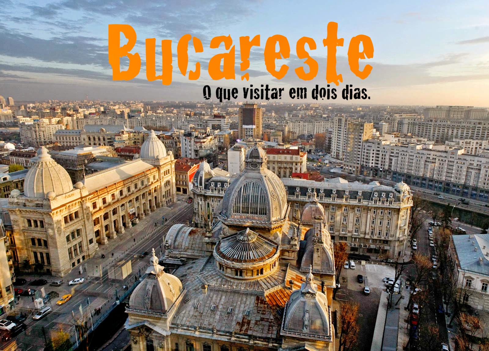 Diário das Viagens: .BUCARESTE-21 MOTIVOS PARA VISITAR A CAPITAL ROMENA