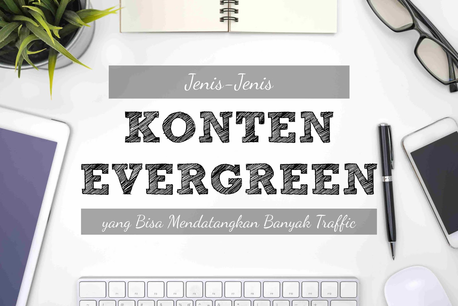 7 Jenis Konten Evergreen Informatif yang Datangkan Banyak Traffic dari ...