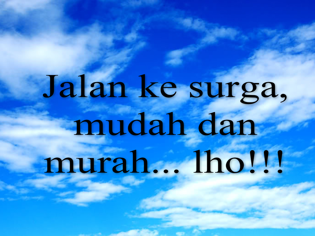 setetes embun: Jalan ke surga, mudah dan murah... lho!!!