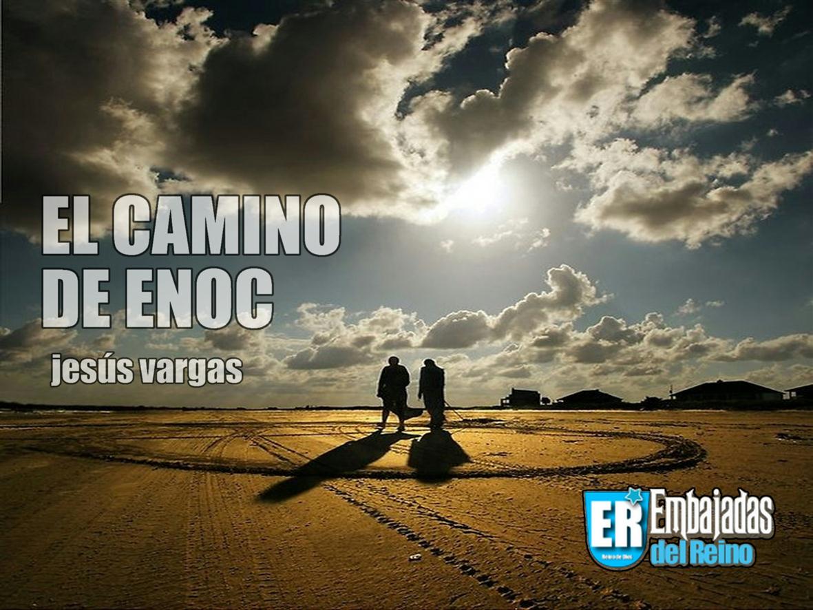 EMBAJADAS DEL REINO: EL CAMINO DE ENOC