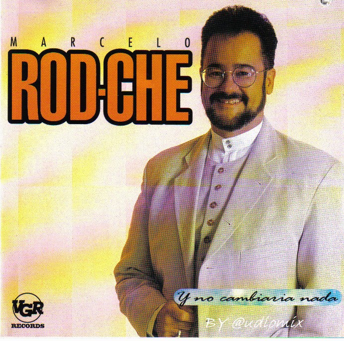 La Salsa Romantica de Sebas: Marcelo Rod-Che - Y No Cambiaría Nada 1994