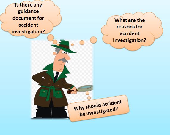 Why should accident be investigated? Is there any guidance document for ...