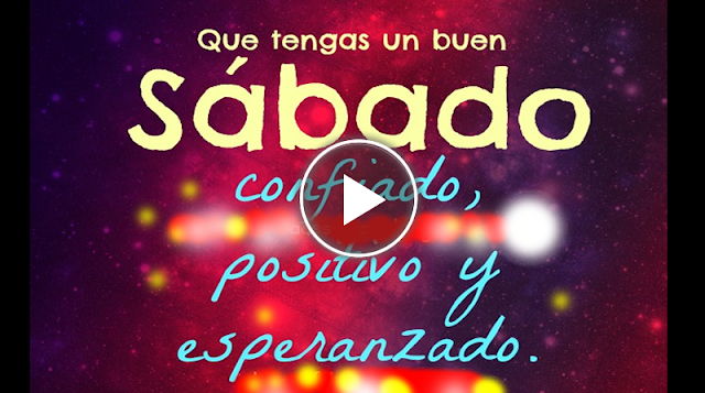 Feliz Hermoso sábado - Te deseo un bello y agradable dia lleno de ...