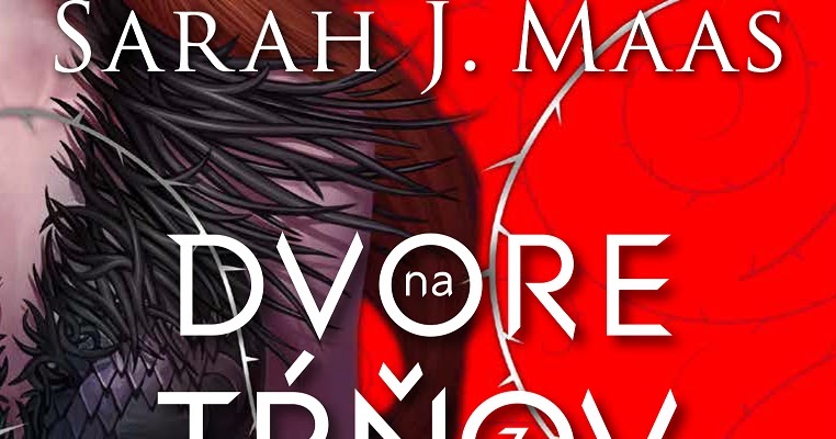 Knižné maniačky: RECENZIA: Sarah J. Maas - Na dvore z tŕňov a ruží