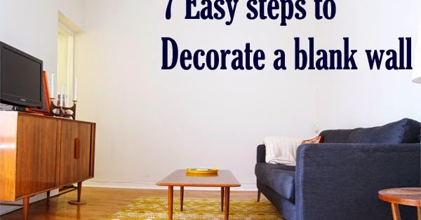 7 Easy steps to decorate a blank wall ~ Home Decors