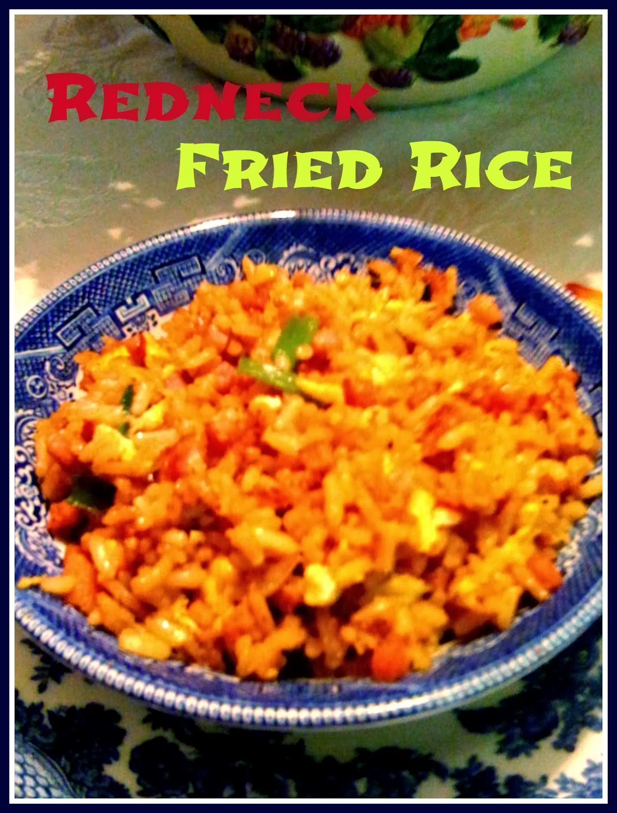 Sweet Tea and Cornbread: Redneck Fried Rice!