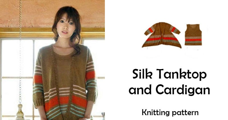 Silk Tanktop and Cardigan Knitting pattern - Free Crochet Patterns