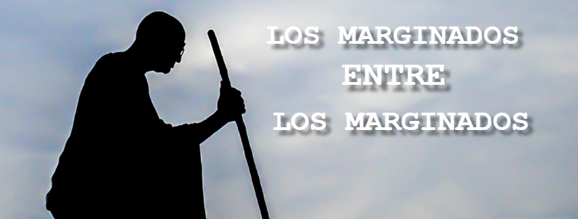 Los Marginados entre los Marginados