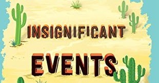 A Fort Made of Books: Insignificant Events in the Life of a Cactus