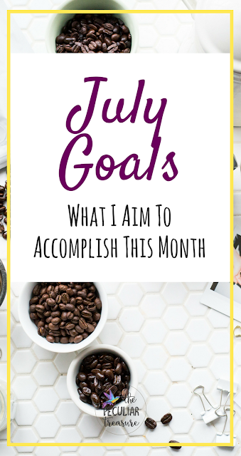 The Peculiar Treasure: July Goals
