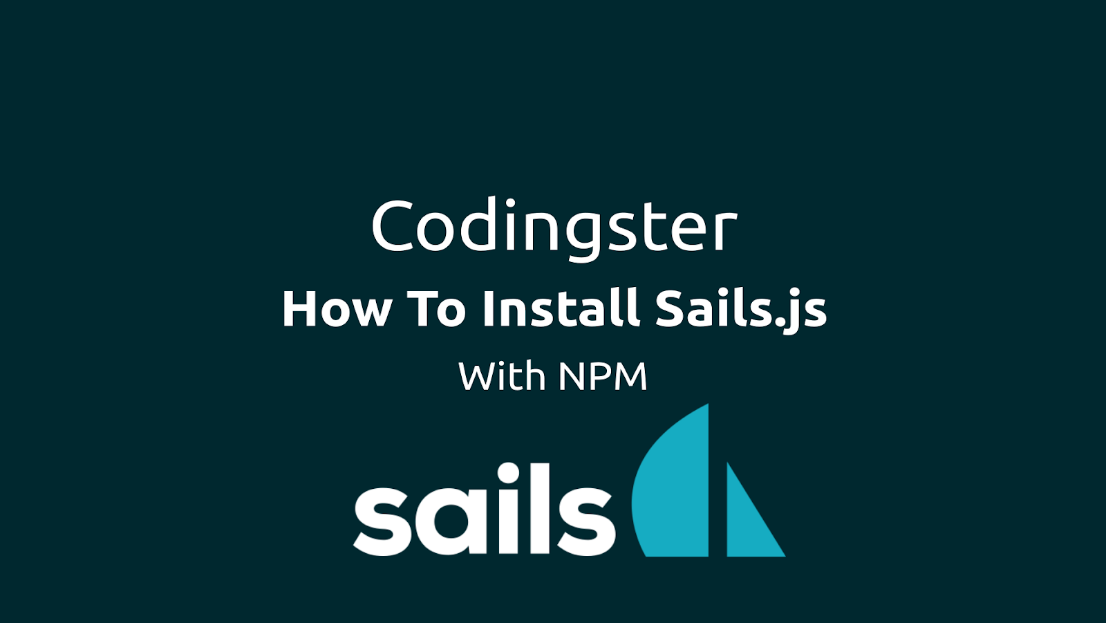 How To Install Sails.js With NPM - Codingster How To Install Sails.js With NPM - Codingster