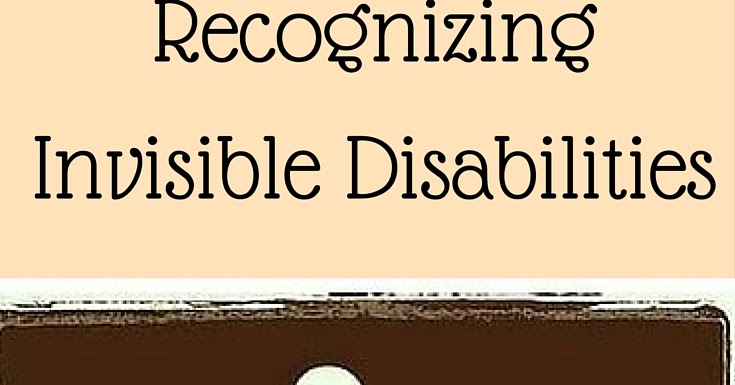 Removing the Stumbling Block: Recognizing Invisible Disabilities