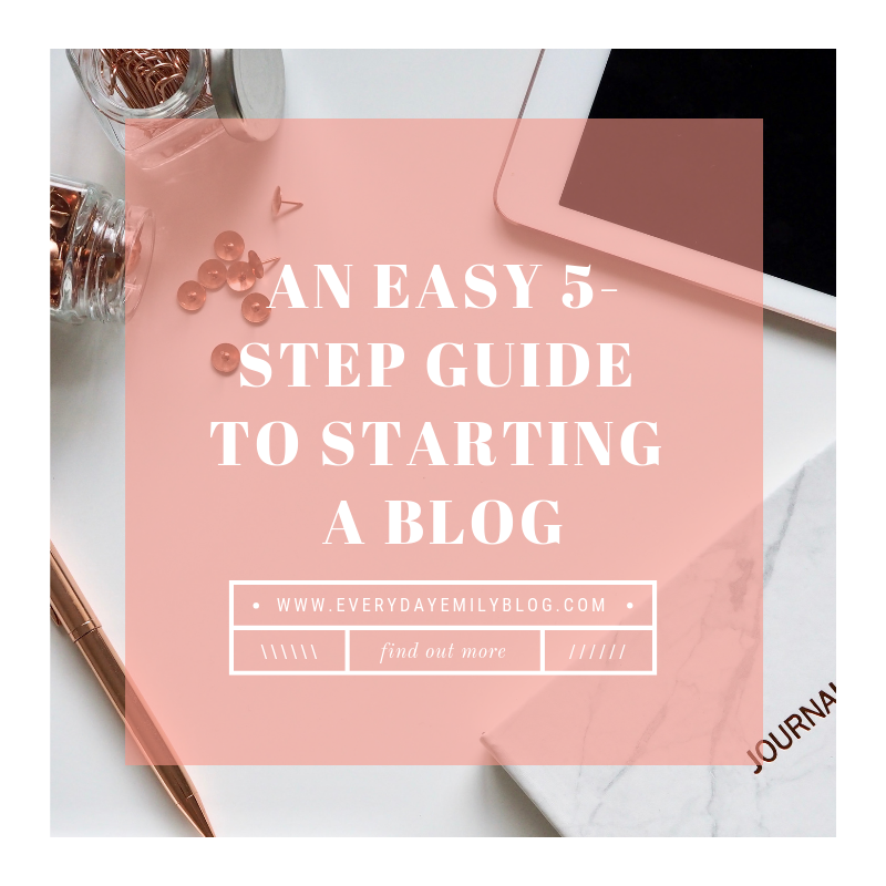 An Easy 5-Step Guide to Starting a Blog | Everyday Emily