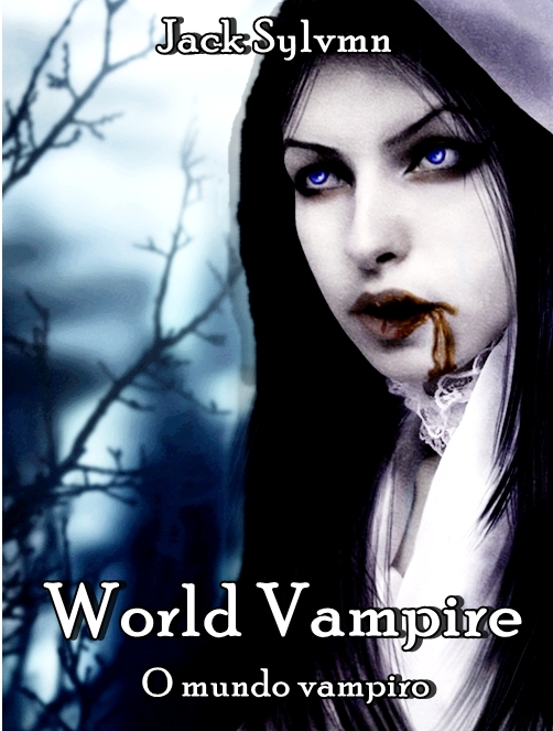 Meu mundinho particular: World Vampire - O mundo vampiro - Sinopse