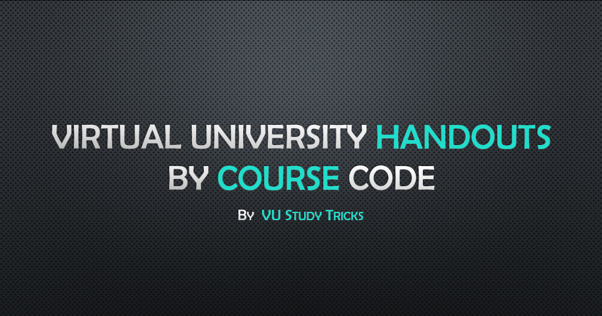 Virtual University Handouts By Course Code