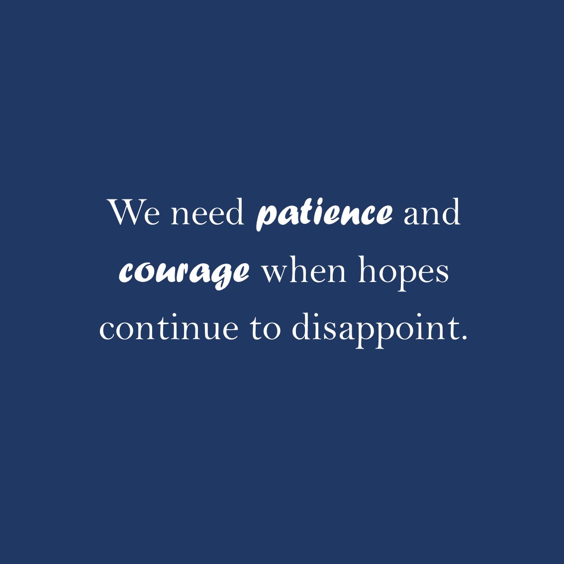 Epitome Courage When Hope Continues To Disappoint epitome-courage-when-hope-continues-to-disappoint