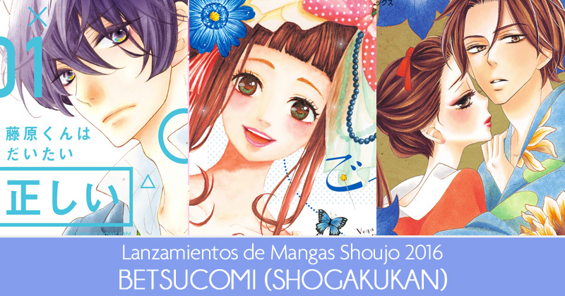 Lanzamientos Manga Shoujo 2016: Betsucomi (Shogakukan) | Shojo Papers