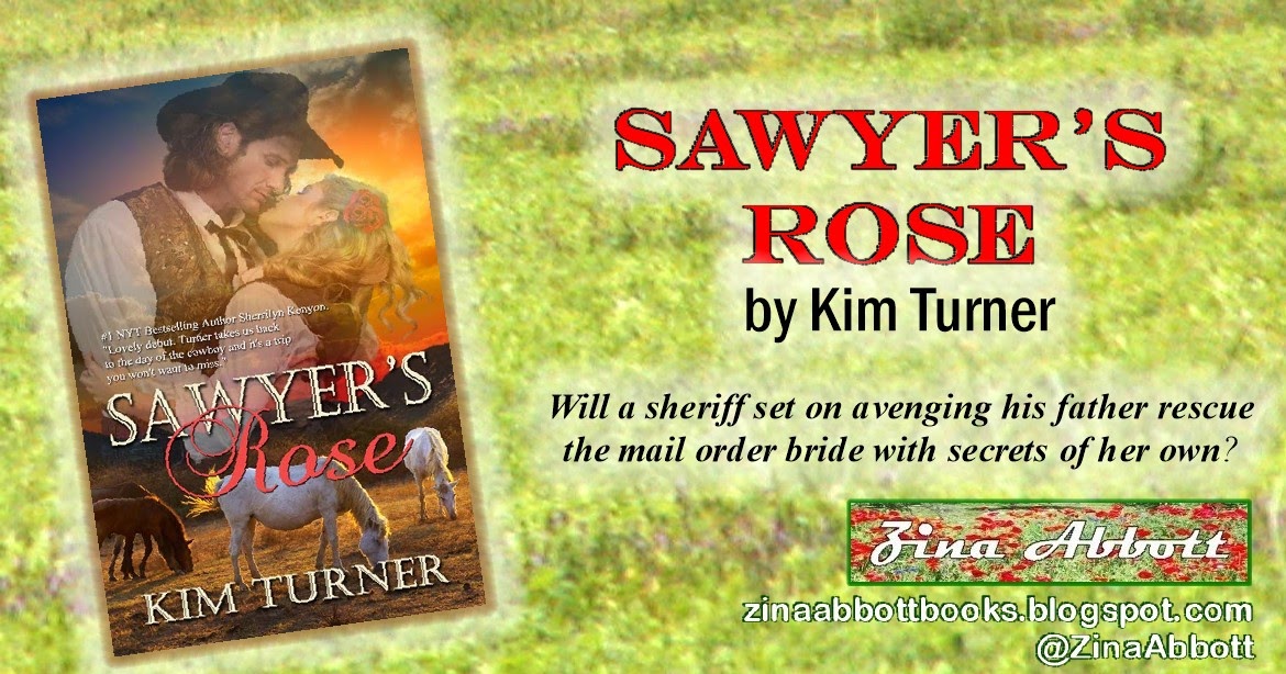 Zina Abbott Books: Friday Feature: SAWYER'S ROSE by Kim Turner