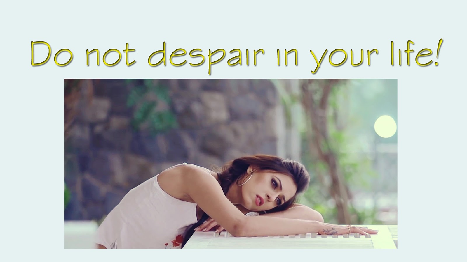 Do Not Despair In Your Life