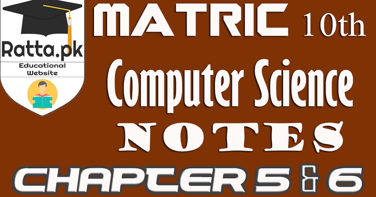 10th Class Computer Science Notes Chapter 5&6|Matric Computer Science ...
