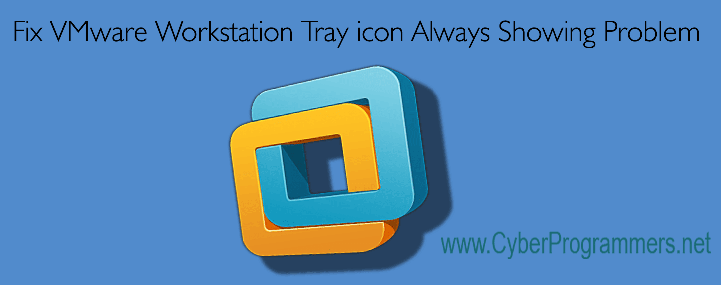 How to Fix VMware Workstation Tray icon Always Showing Problem, Can't ...