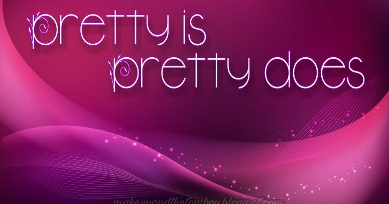Pretty is, life quote, words to live by