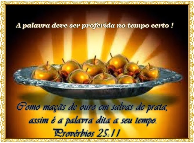 Palavra e Ação : Palavras de sabedoria-Provérbios 25