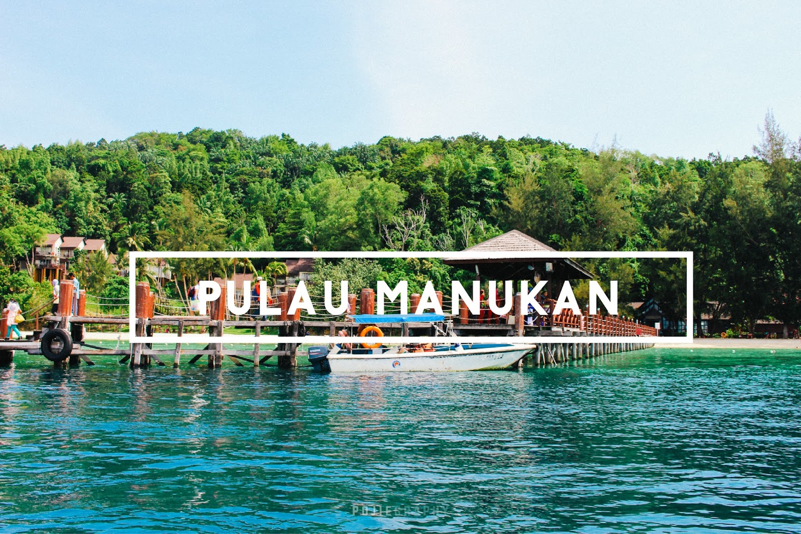 PULAU YANG MENARIK DI SABAH: PULAU MANUKAN