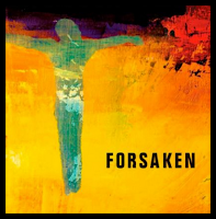 The Essential Jesus: God Forsaken!