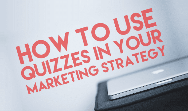 How To Use Quizzes In Your Marketing Strategy / Digital Information World