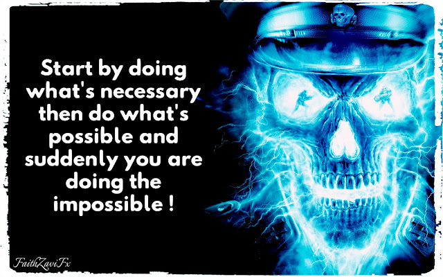 Start by doing what's necessary then do what's possible and suddenly ...