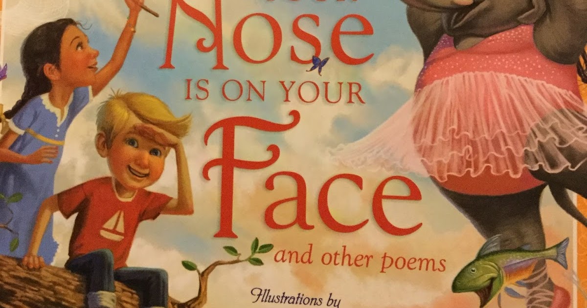 Be Glad YOUR Nose IS ON YOUR Face and other poems
