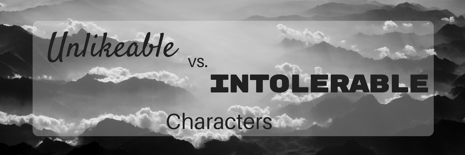 Crazy for YA: The dangerous difference between unlikeable and intolerable