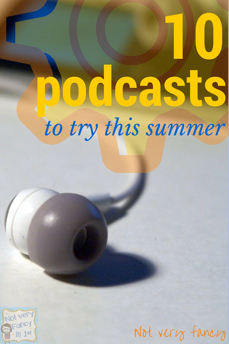 Not very fancy: 10 Podcasts to Try This Summer