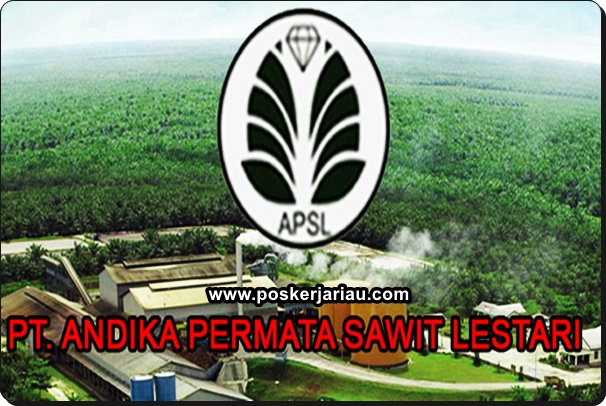 PT. Andika Permata Sawit Lestari (APSL) September 2019 - POSKERJA RIAU | Lowongan Kerja ...