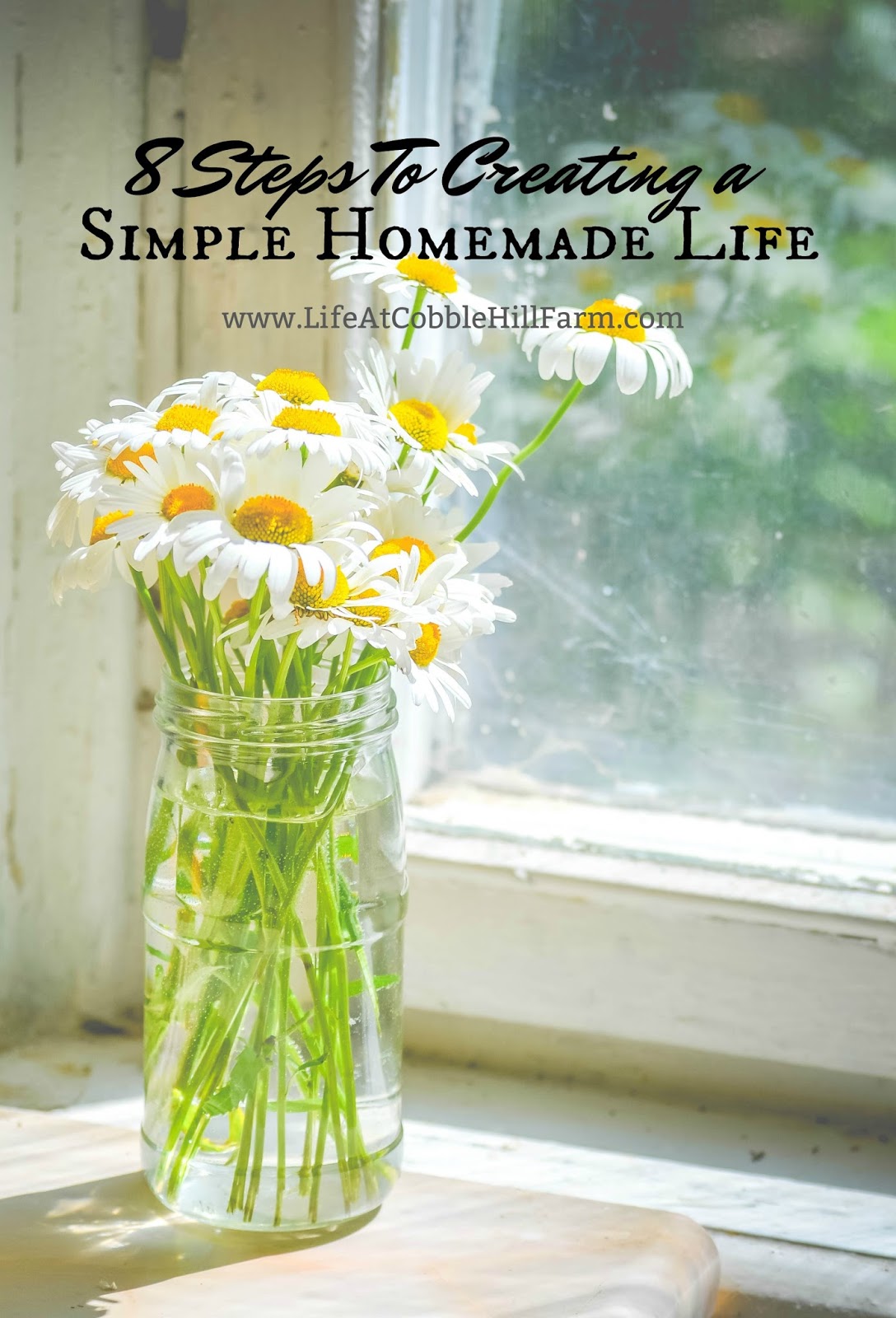 8 Steps To Creating Your Own Simple Homemade Life | Life At Cobble Hill ...