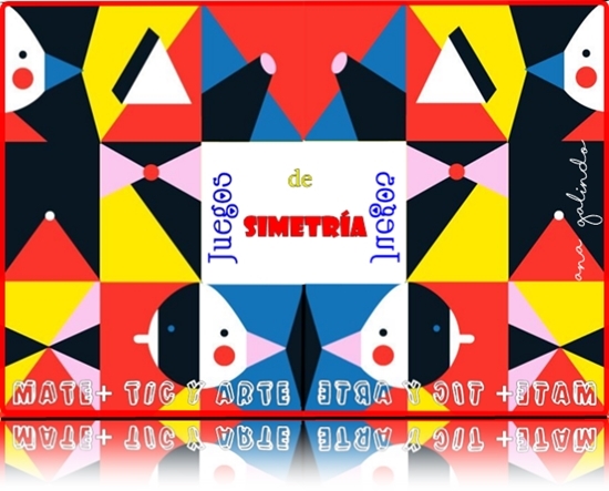 MaTe+TICas y ArTe: Juegos de Simetría. Composiciones matemáticas.