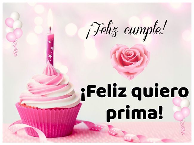 Muchas felicidades querida Prima en el día de tus cumpleaños... ~ Feliz ...