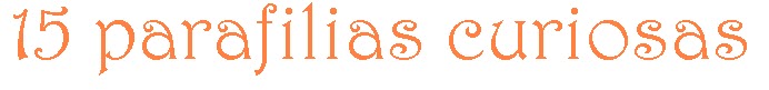 Lo que tú no sabías.: Parafilias
