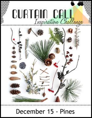 Curtain Call Inspiration Challenge - Pines