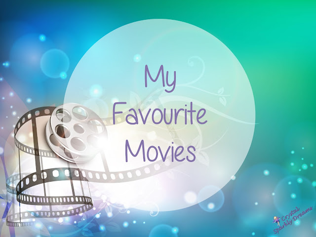 Crystal Sparkly Dreams: My Favourite Movies